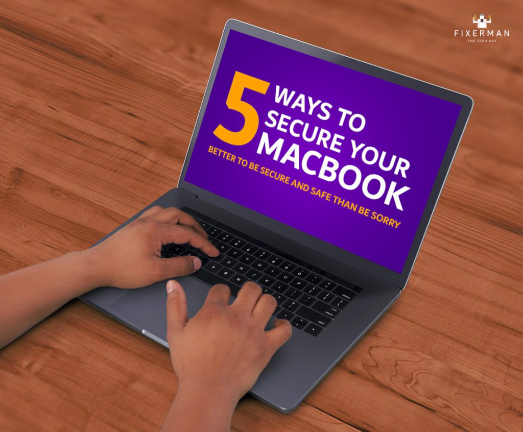 5 Ways to Secure Your MacBook - Fixerman The Tech Guy